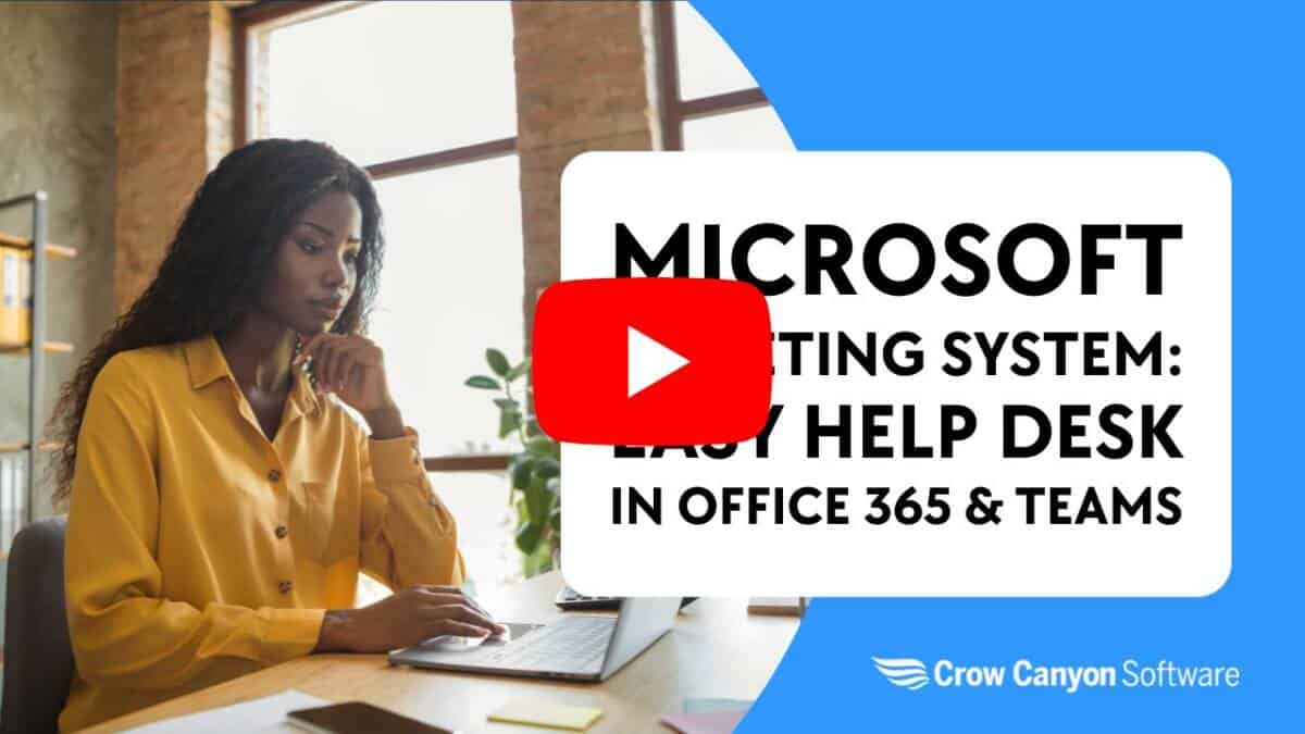Microsoft Ticketing System: Easy Help Desk on Office 365 & Teams - Crow ...